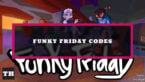 Funky Friday Codes [THE GAMES] - Try Hard Guides