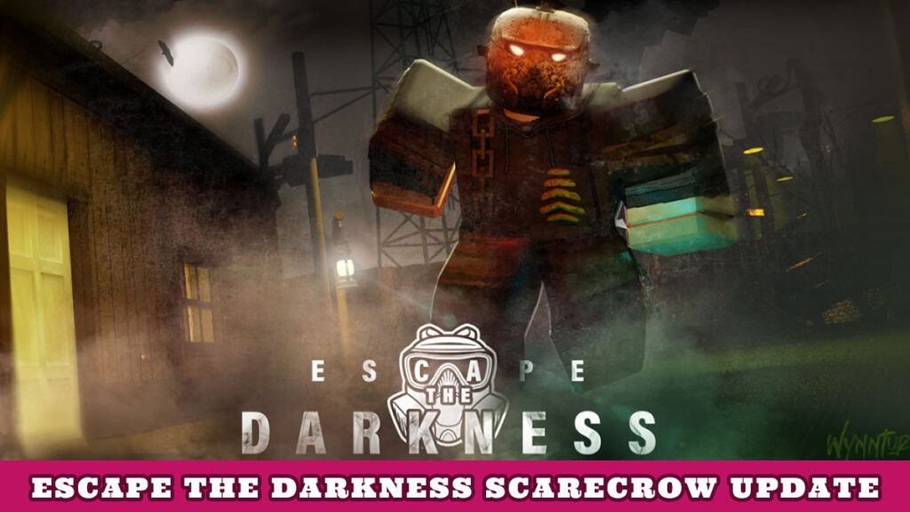 Escape the Darkness Scarecrow Update Patch Notes - New Killer! - Try ...