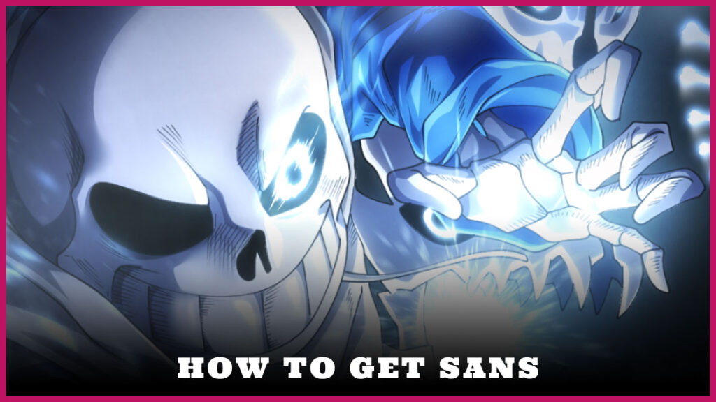 How to get Sans in A Universal Time (AUT) - Try Hard Guides