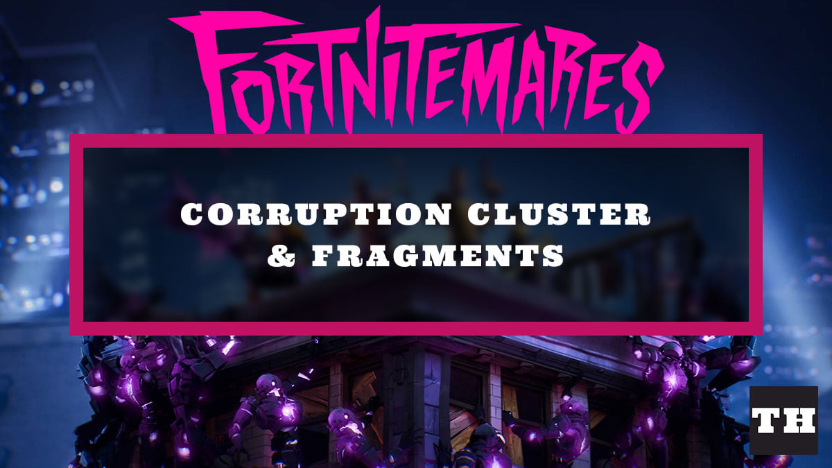 Where to find Corruption Cluster & Fragments in Fortnite - Try Hard Guides