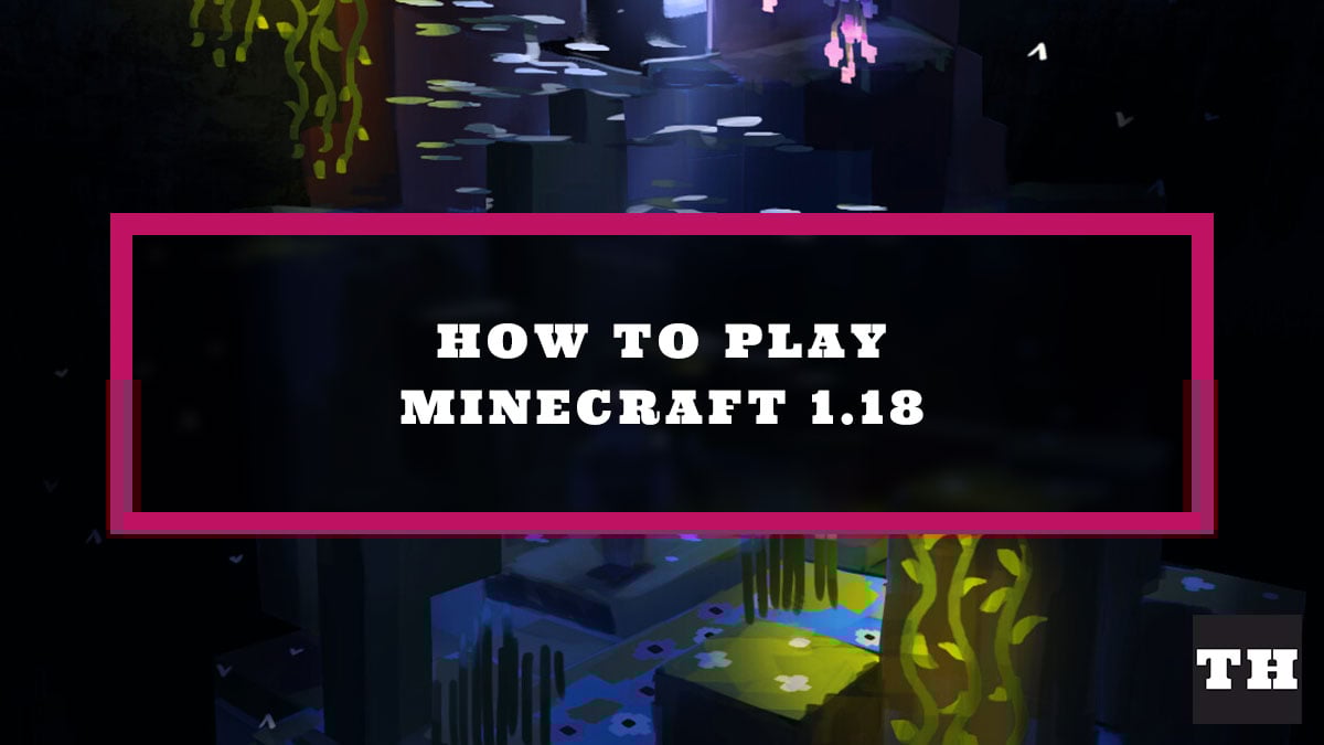 How to play Minecraft 1.18 - Java & Bedrock! - Try Hard Guides