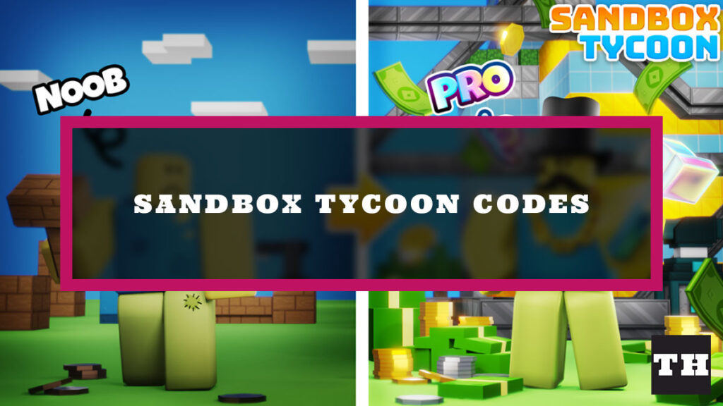 Sandbox Tycoon Codes - Try Hard Guides