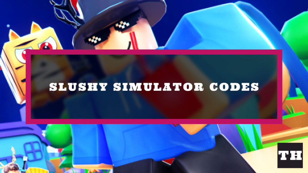 Slushy Simulator Codes - Try Hard Guides