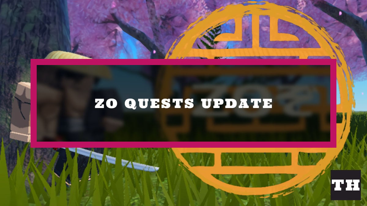 Zo Quests Update Log Patch Notes - Try Hard Guides