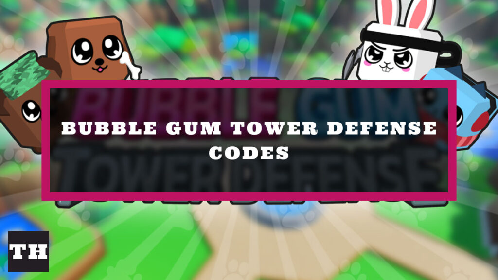 Bubble Gum Tower Defense Codes - Try Hard Guides