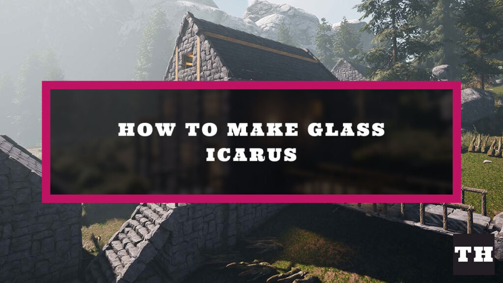 How to make Glass in Icarus - Try Hard Guides