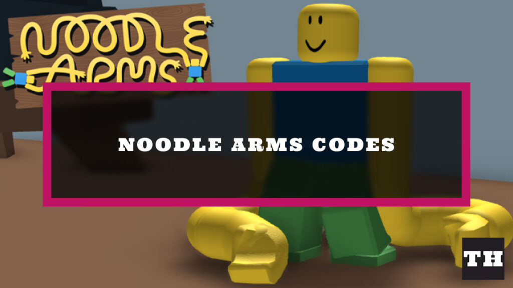 Noodle Arms Codes - Try Hard Guides
