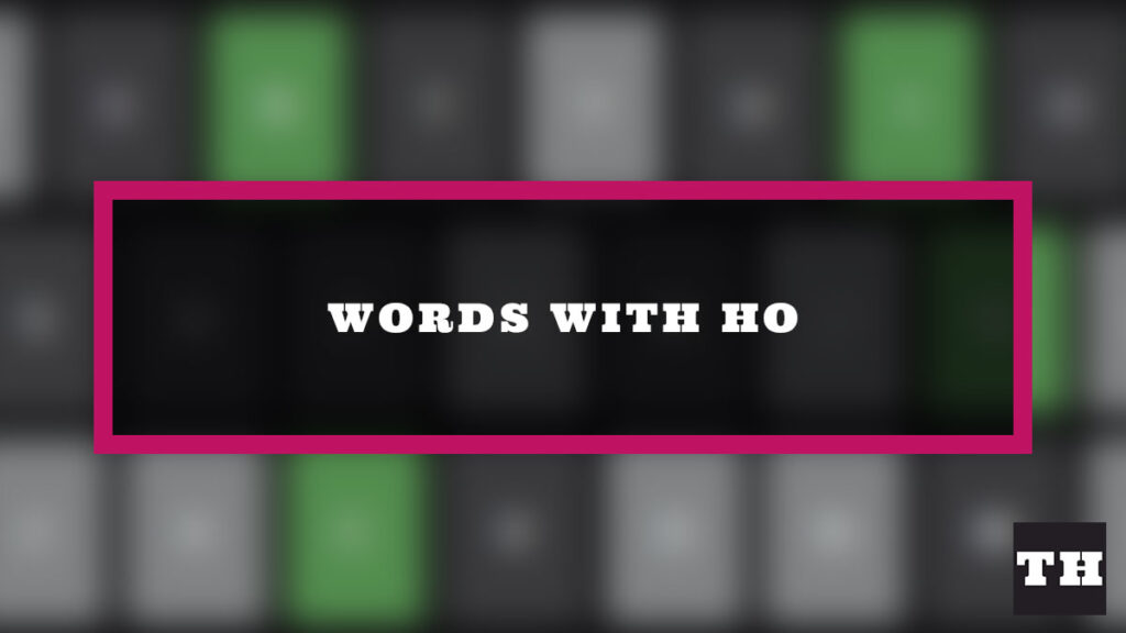 5 Letter Words With HO In The Middle Wordle Clue Try Hard Guides 5-letter-words-with-ho-in-the-middle-wordle-clue-try-hard-guides