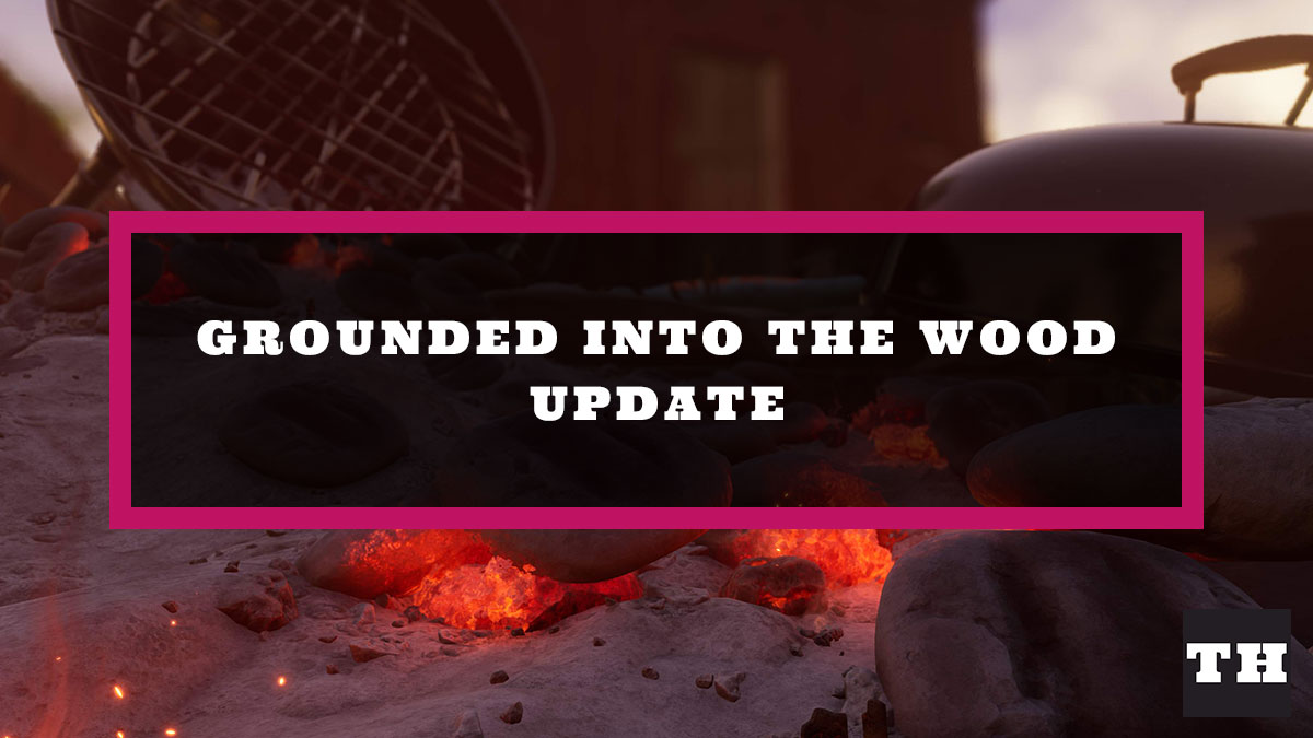 The Into the Wood Grounded update has been released - Try Hard Guides