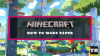 How to Make Paper in Minecraft (1.18 Bedrock & Java) - Try Hard Guides