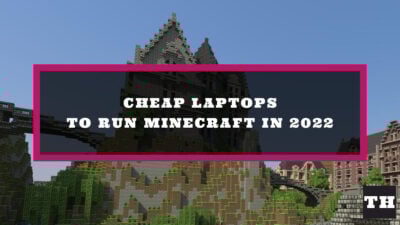 Cheap Laptops That Can Run Minecraft - Try Hard Guides