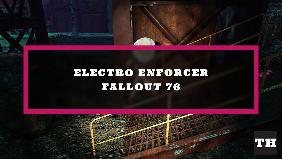 How to Get the Electro Enforcer in Fallout 76 - Try Hard Guides