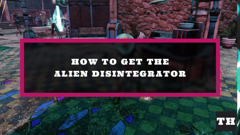 How to Get the Alien Disintegrator in Fallout 76 - Try Hard Guides