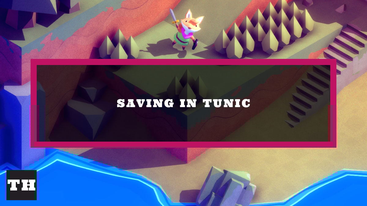 How to save in Tunic - Try Hard Guides