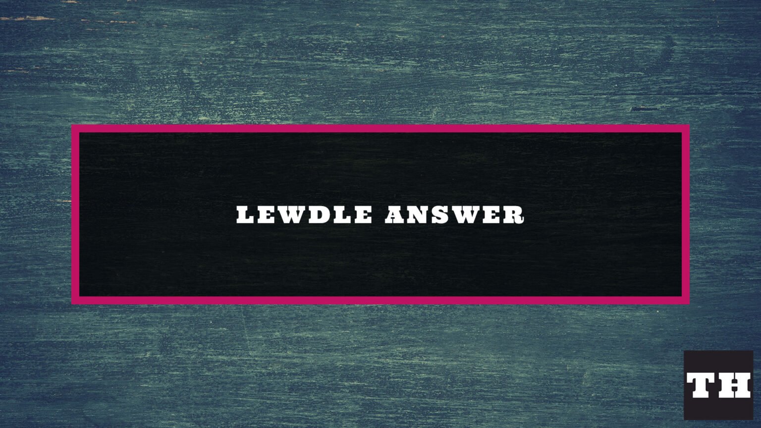 Lewdle Answer Today November 15 2022 (11/15/22) - Try Hard Guides