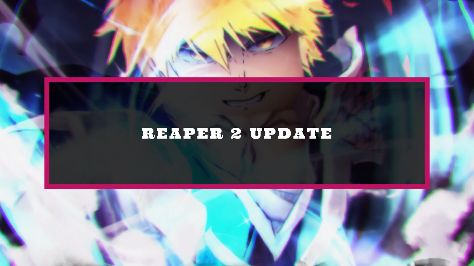 Reaper 2 PRIMERO SEGUNDA + ULQ TVL + COMPANIONS Update Log and Patch ...