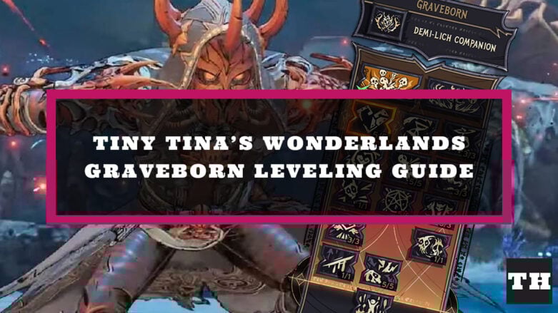 Graveborn Leveling Build Guide - Tiny Tina's Wonderlands - Try Hard Guides