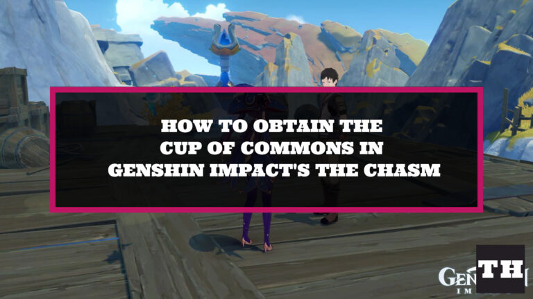 How to obtain Cup of Commons in The Chasm - Genshin Impact - Try Hard ...
