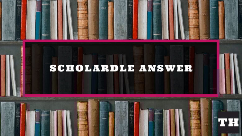 Scholardle May 29 2022 Answer Today (5/29/22) - Try Hard Guides