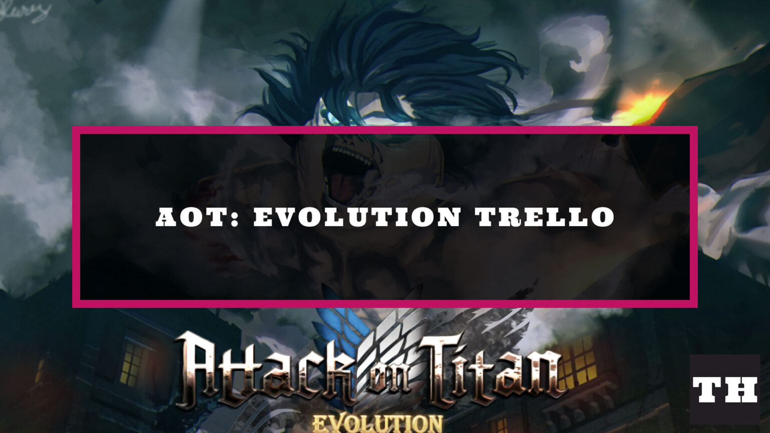 Attack on Titan: Evolution Trello Link - Try Hard Guides