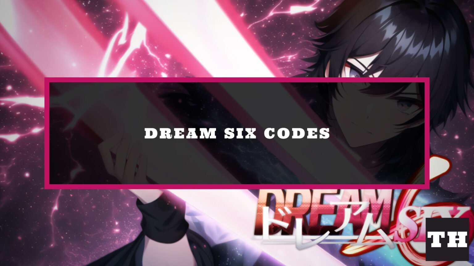 DREAM-SIX Codes [GAIA!] - Try Hard Guides