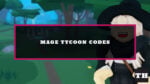 Mage Tycoon Codes Wiki [Update] - Try Hard Guides