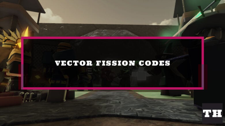 Vector Fission Codes [β 0.32 c] - Try Hard Guides