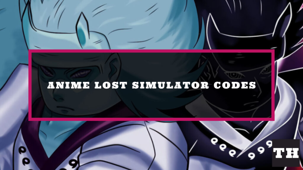Anime Lost Simulator Codes Wiki [Update 13] - Try Hard Guides
