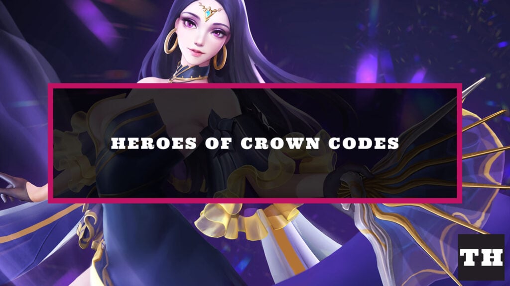 Heroes of Crown Codes - Try Hard Guides