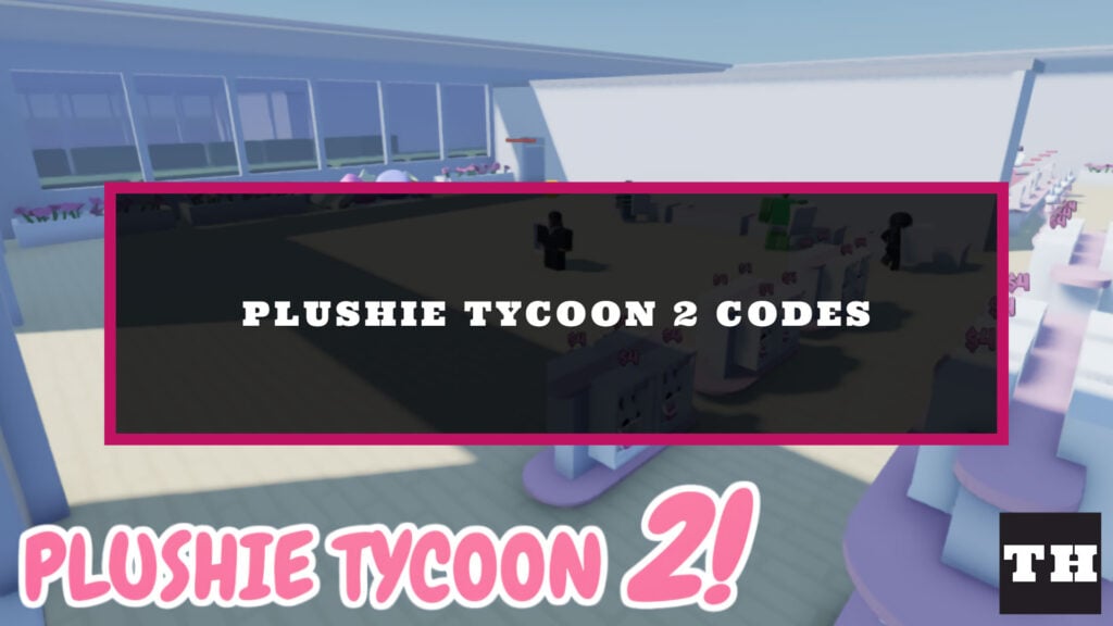 Plushie Tycoon 2 Codes Wiki [Sanrio] - Try Hard Guides