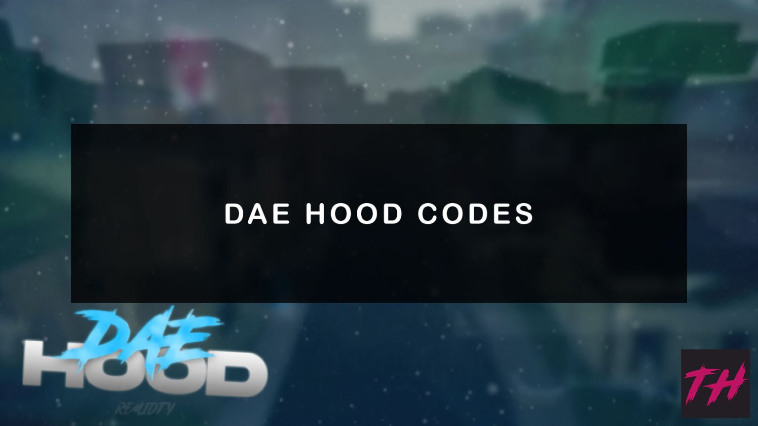 Dae Hood Codes [New Update!] - Try Hard Guides