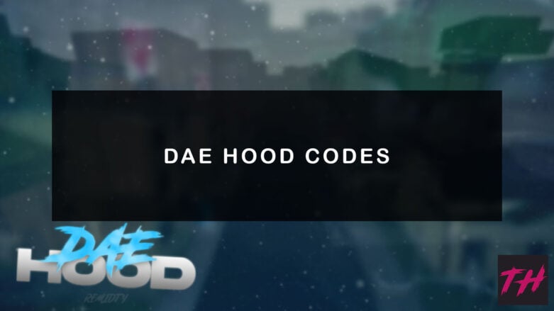 Dae Hood Codes [New Update!] - Try Hard Guides