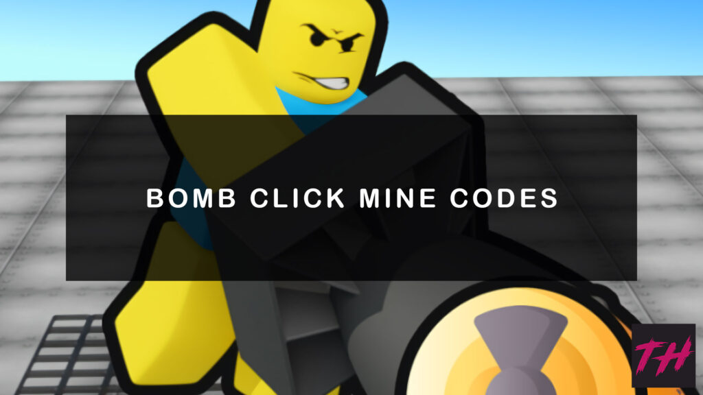 Bomb Click Mine Codes [UPD1] - Try Hard Guides