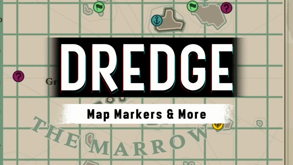 Dredge 1.1.0 Update introduces Map Markers and more fixes - Try Hard Guides
