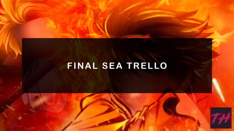 Final Sea Trello & Wiki [Official] (December 2025) - Try Hard Guides