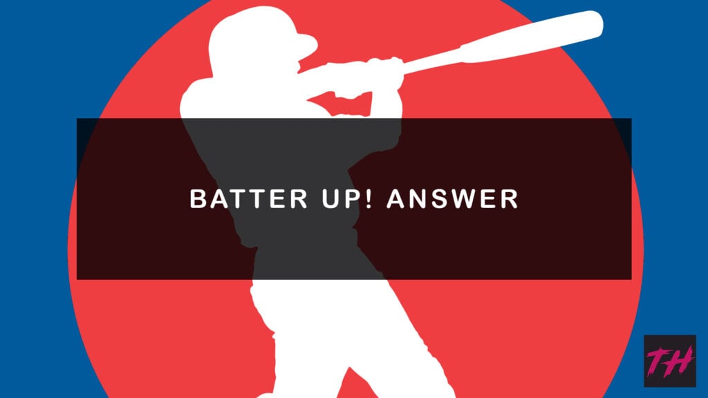 Batter Up! Answer Today (June 2026) - Try Hard Guides